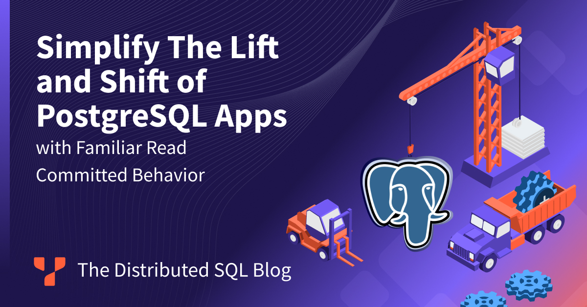 Simplify Postgresql App Migration With Familiar Read Committed Behavior In Yugabytedb